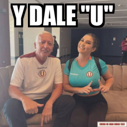 Meme Personalizado - Y DALE "U" - 33361681