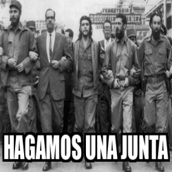 Meme Personalizado - Hagamos una junta - 33362014