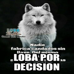 Meme Personalizado - Loba por decision - 33362730