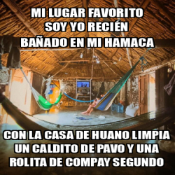 Meme Personalizado - mI LUGAR FAVORITO SOY YO RECIéN BAÑADO EN MI ...