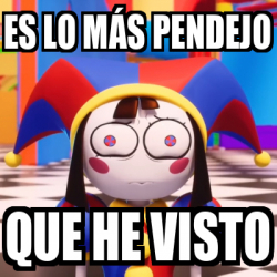 Meme Personalizado - Es lo más pendejo Que he visto - 33363400