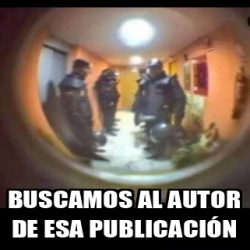 Meme Personalizado - Buscamos al autor de esa publicación - 33364056