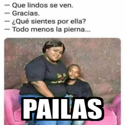 Meme Personalizado - pailas - 33364101