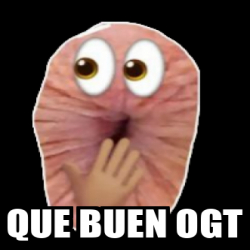 Meme Personalizado - QUE BUEN OGT - 33368384