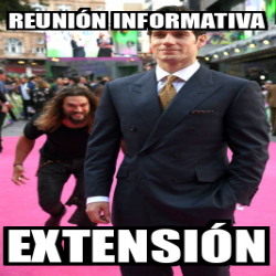 Meme Personalizado - reunión informativa extensión - 33368673