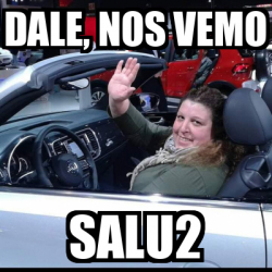 Meme Personalizado - dale, nos vemo salu2 - 33369348