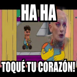 Meme Personalizado - HA HA Toqué tu corazón! - 33369854