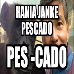 Meme Personalizado - hania janke pescado Pes -cado - 33371047