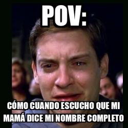 Meme crying peter parker - Pov: Cómo cuando escucho que mi mamá dice mi ...