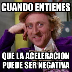 Meme Willy Wonka - CUANDO ENTIENES QUE LA ACELERACION PUEDE SER ...