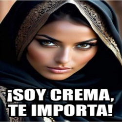 Meme Personalizado - ¡SOY CREMA, TE IMPORTA! - 33375759