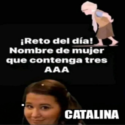 Meme Personalizado - . CATALINA - 33379222