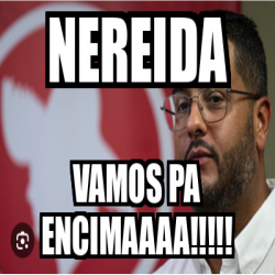 Meme Personalizado - Nereida Vamos pa encimaaaa!!!!! - 33379900