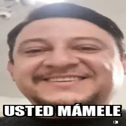 Meme Personalizado - Usted mámele - 33380301