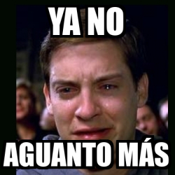 Meme crying peter parker - YA NO AGUANTO MÁS - 33381572
