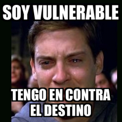 Meme crying peter parker - Soy vulnerable Tengo en contra el destino ...