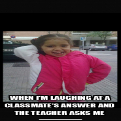 Meme Personalizado - When I'm laughing at a classmate's answer and the ...