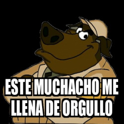 Meme Personalizado - Este muchacho me llena de orgullo - 33386233