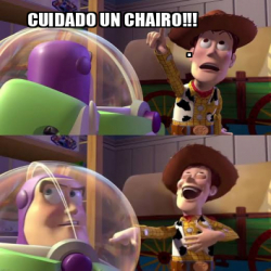 Meme Personalizado - Cuidado un chairo!!! . - 33389053