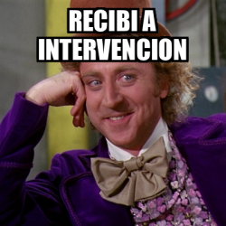 Meme Willy Wonka - recibi a intervencion - 33391698