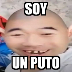Meme Personalizado - Soy Un puto - 33394351