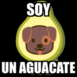 Meme Personalizado - Soy Un Aguacate - 33394808