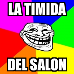 Meme Troll - La timida Del salon - 33395760