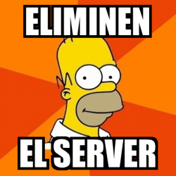 Meme Homer - Eliminen el server - 33396176