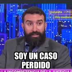 Meme Personalizado - SOY UN CASO perdido - 33396311