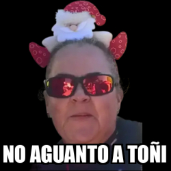 Meme Personalizado - No aguanto a toñi - 33396888