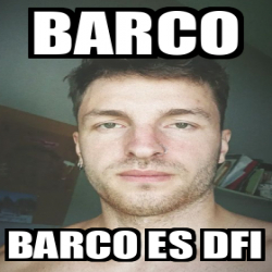 Meme Personalizado - barco barco es dfi - 33047599