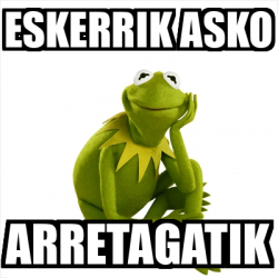 Meme Kermit the frog - Eskerrik Asko Arretagatik - 33047764