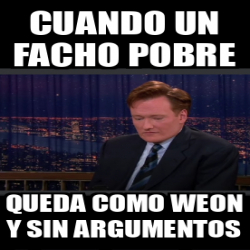 Meme Personalizado - Cuando un facho pobre Queda como weon y sin ...
