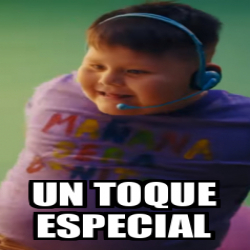 Meme Personalizado - UN TOQUE ESPECIAL - 33048113