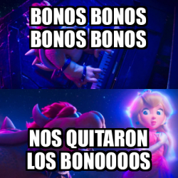 Meme Personalizado - Bonos bonos bonos bonos Nos quitaron los bonoooos ...