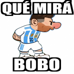 Meme Personalizado - Qué mirá Bobo - 33401147