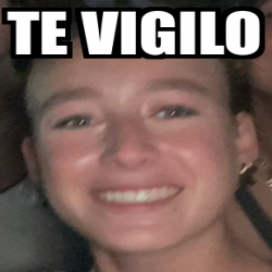 Meme Personalizado - Te vigilo - 33402291