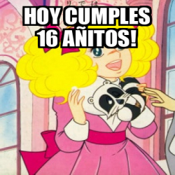 Meme Personalizado - Hoy cumples 16 añitos! - 33403430