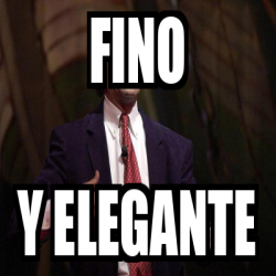 Meme Personalizado - FINO Y ELEGANTE - 33403920