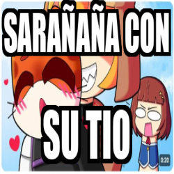 Meme Personalizado - sarañaña con su tio - 33404850