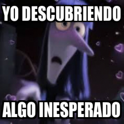 Meme Personalizado - YO DESCUBRIENDO ALGO INESPERADO - 33406897