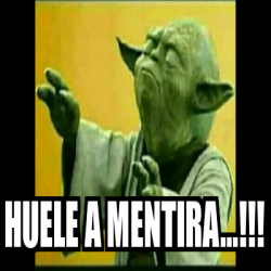 Meme Personalizado - Huele a mentira...!!! - 33407426