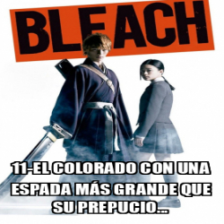 Meme Personalizado - 11-El colorado con una espada más grande que su ...