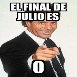 Meme Personalizado - El final de julio es 0 - 33410370