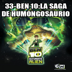 Meme Personalizado - 33-Ben 10:la saga de Humongosaurio - 33410867