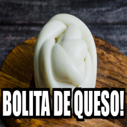 Meme Personalizado - bolita de queso! - 33412207