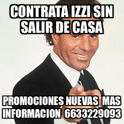 Meme Julio Iglesias - CONTRATA IZZI SIN SALIR DE CASA PROMOCIONES ...