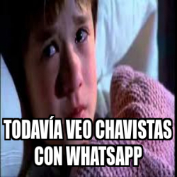 Meme Personalizado - Todavía veo chavistas con WhatsApp - 33414084