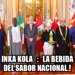 Meme Personalizado - INKA KOLA : LA BEBIDA DEL SABOR NACIONAL.! - 33414160