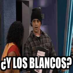 Meme Personalizado - ¿Y Los blancos? - 33417079